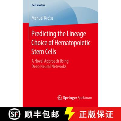 【3-4周达】Predicting the Lineage Choice of Hematopoietic Stem Cells : A Novel Approach Using Deep Ne... [9783658128784]