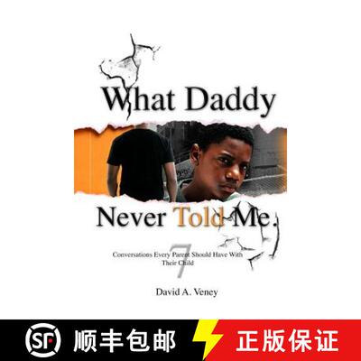 【3-4周达】What Daddy Never Told Me: 7 Conversations Every Parent Should Have With Their Child [9780692278475]