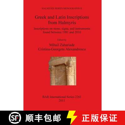 【3-4周达】Greek and Latin Inscriptions from Halmyris Inscriptions on stone signa and instrumenta fou... [9781407308326]