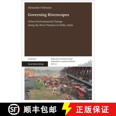 预订 Governing Riverscapes: Urban Environmental Change Along the River Yamuna in Delhi, India [9783515114301]