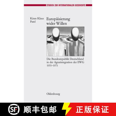 【3-4周达】精装 Europäisierung wider Willen – Die Bundesrepublik Deutschland in der Agrarintegratio... [9783486591460]