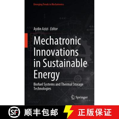 【3-4周达】精装 Mechatronic Innovations in Sustainable Energy: Biofuel Systems and Thermal Storage Te... [9789819558629]