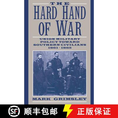 【3-4周达】The Hard Hand of War: Union Military Policy Toward Southern Civilians, 1861 1865 [9780521599412]
