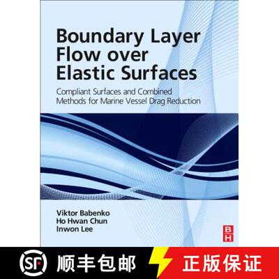 【3-4周达】精装 Boundary Layer Flow over Elastic Surfaces: Compliant Surfaces and Combined Methods fo... [9780123948069]