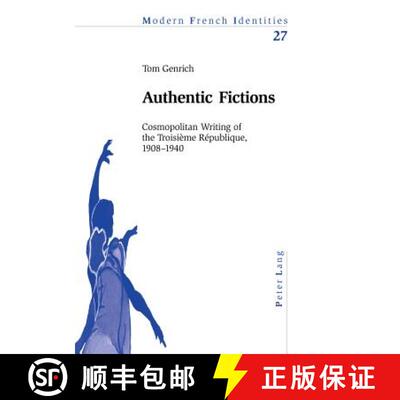 【3-4周达】Authentic Fictions : Cosmopolitan Writing of the Troisième République, 1908-1940 [9783039102853]