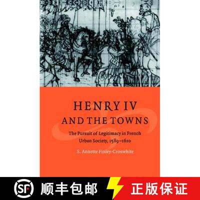 预订 精装 Henry IV and the Towns: The Pursuit of Legitimacy in French Urban Society, 1589–1610 - Hen... [9780521620178]