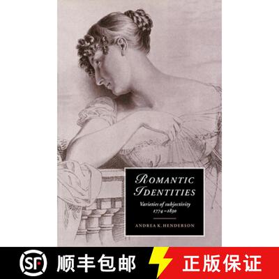 【3-4周达】Romantic Identities: Varieties of Subjectivity, 1774–1830 - Romantic Identities: Varietie... [9780521027106]