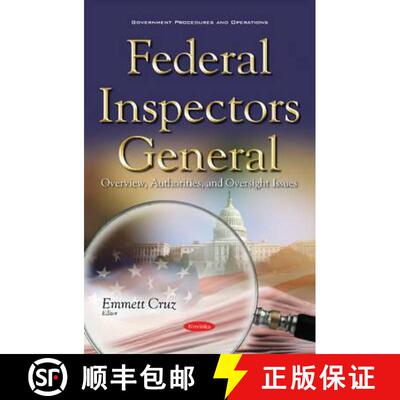 【3-4周达】Federal Inspectors General: Overview, Authorities, and Oversight Issues [9781634855242]