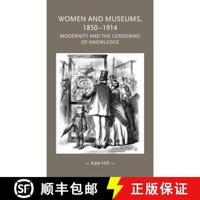 【3-4周达】Women and museums, 1850-1914 : Modernity and the gendering of knowledge [9781526136671]