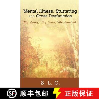 【3-4周达】Mental Illness, Stuttering and Gross Dysfunction: My Story, My Pain, My Survival [9781434929419]