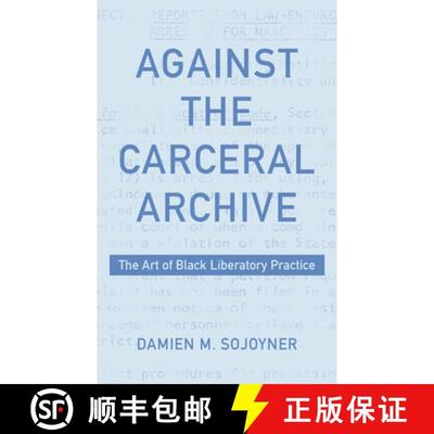 【3-4周达】Against the Carceral Archive: The Art of Black Liberatory Practice [9781531503772]
