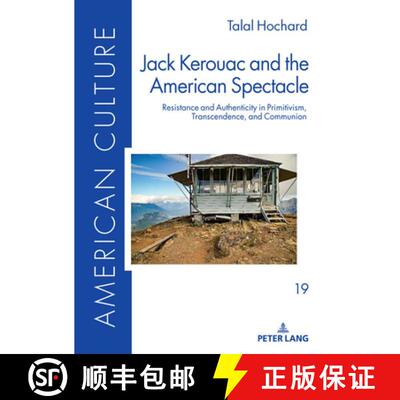 【3-4周达】精装 Jack Kerouac and the American Spectacle : Resistance and Authenticity in Primitivism,... [9783631934142]