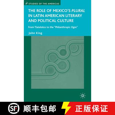 【3-4周达】The Role of Mexico's Plural in Latin American Literary and Political Culture : From Tlatel... [9781349538829]