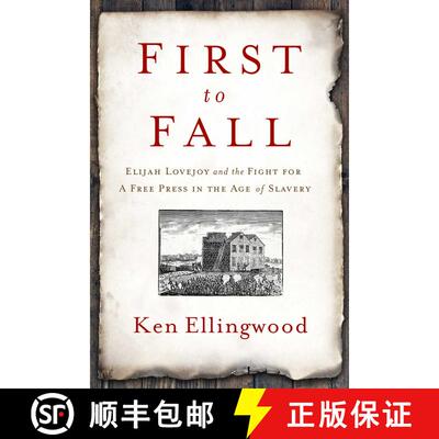 【3-4周达】精装 First to Fall: Elijah Lovejoy and the Fight for a Free Press in the Age of Slavery [9781643137025]