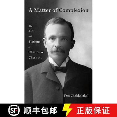 【3-4周达】A Matter of Complexion: The Life and Fictions of Charles W. Chesnutt [9781250287632]