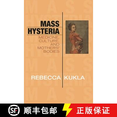 【3-4周达】Mass Hysteria : Medicine, Culture, and Mothers' Bodies [9780742533578]