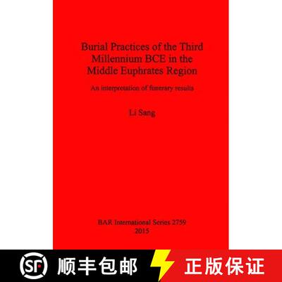 【3-4周达】Burial Practices of the Third Millennium BCE in the Middle Euphrates Region: An interpreta... [9781407314211]
