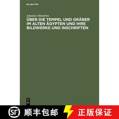【3-4周达】精装 UEber die Tempel und Graber im alten AEgypten und ihre Bildwerke und Inschriften : Vo... [9783111304137]