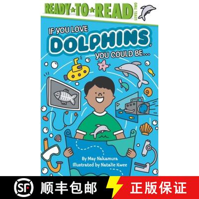 【3-4周达】精装 If You Love Dolphins, You Could Be...: Ready-to-Read Level 2 [9781534444690]