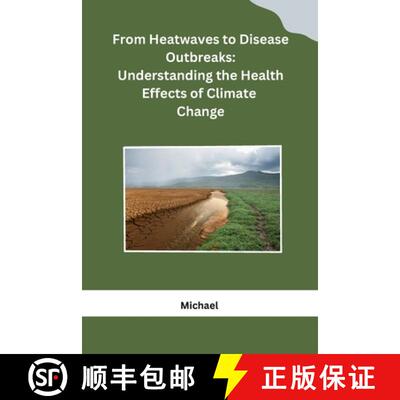 【3-4周达】From Heatwaves to Disease Outbreaks: Understanding the Health Effects of Climate Change [9798868993190]