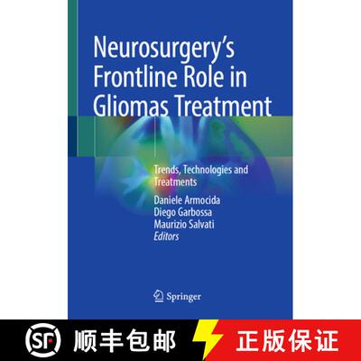 【3-4周达】精装 Neurosurgery's Frontline Role in Gliomas Treatment: Trends, Technologies and Treatments [9783031818493]