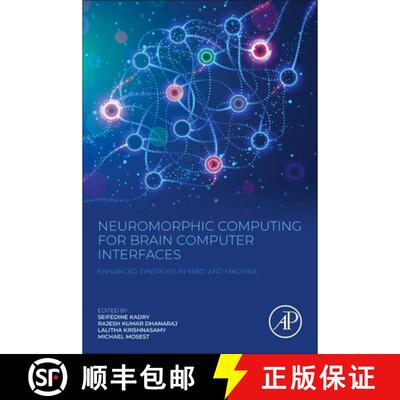 【3-4周达】Neuromorphic Computing for Brain Computer Interfaces: Enhanced Synergies in Mind and Machine [9780443415944]