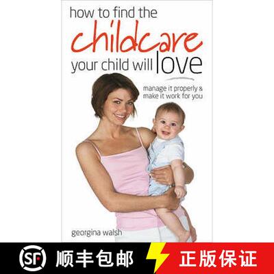 【3-4周达】Find Childcare Your Child Will Love: Manage it Properly and Make it Work for You [9780572034542]