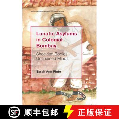 【3-4周达】Lunatic Asylums in Colonial Bombay : Shackled Bodies, Unchained Minds (Softcover reprint o... [9783030068189]