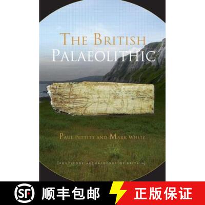 【3-4周达】The British Palaeolithic: Human Societies at the Edge of the Pleistocene World [9780415674553]