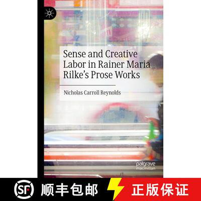 【3-4周达】Sense and Creative Labor in Rainer Maria Rilke's Prose Works [9783030744694]