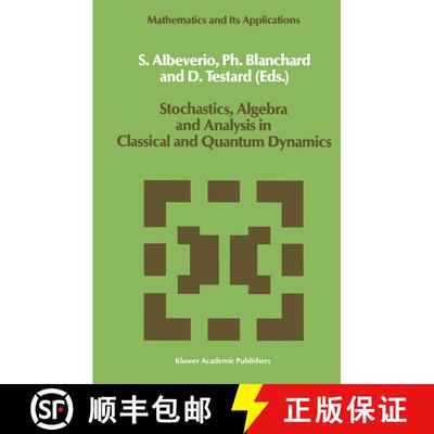 【3-4周达】Stochastics, Algebra and Analysis in Classical and Quantum Dynamics: Proceedings of the IV... [9789401179782]