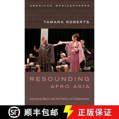 【3-4周达】Resounding Afro Asia: Interracial Music and the Politics of Collaboration [9780199377411]