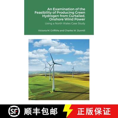 【3-4周达】An Examination of the Feasibility of Producing Green Hydrogen from Curtailed, Onshore Wind... [9781678017903]