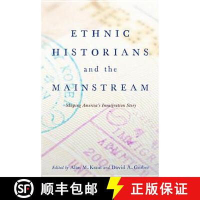 【3-4周达】Ethnic Historians and the Mainstream – Shaping America`s Immigration Story [9780813562254]