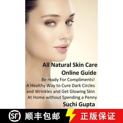 【3-4周达】All Natural Skin Care Online Guide: A Healthy Way to Cure Dark Circles and Wrinkles and Ge... [9781312833883]