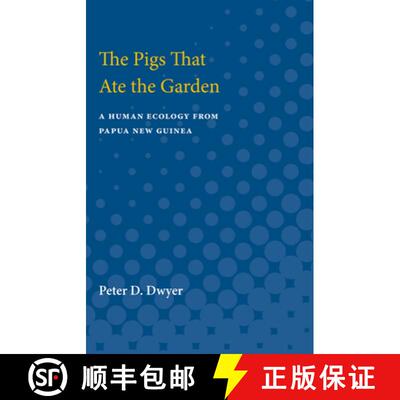【3-4周达】The Pigs That Ate the Garden: A Human Ecology from Papua New Guinea [9780472751181]