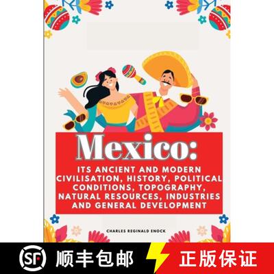 【3-4周达】Mexico: Its Ancient and Modern Civilisation, History, Political Conditions, Topography, Na... [9781835525258]