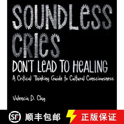 【3-4周达】Soundless Cries Don't Lead to Healing: A Critical Thinking Guide to Cultural Consciousness [9780692733424]
