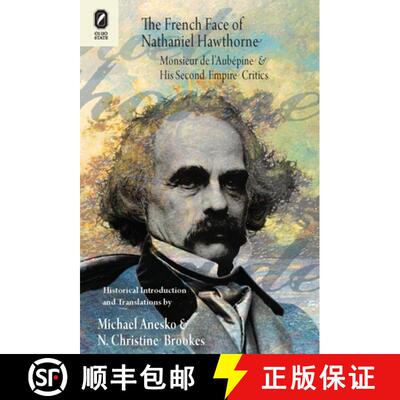 预订 The French Face of Nathaniel Hawthorne: Monsieur de l'Aubépine and His Second Empire Critics [9780814256077]