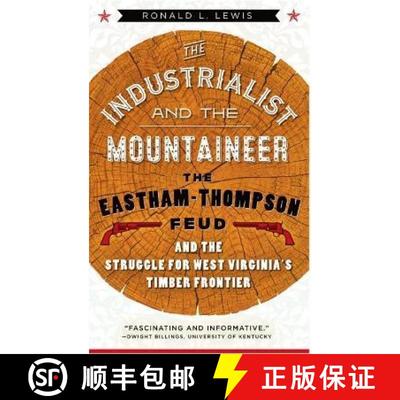 预订 The Industrialist and the Mountaineer – The Eastham–Thompson Fued and the Struggle for West Vi... [9781943665501]
