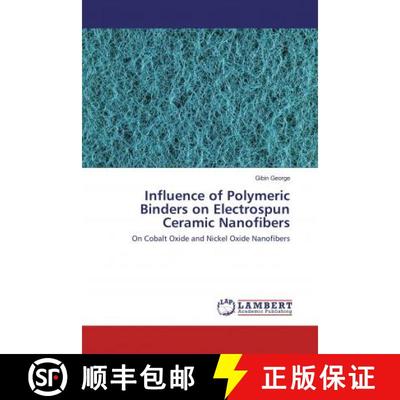 预订 Influence of Polymeric Binders on Electrospun Ceramic Nanofibers [9786137344101]