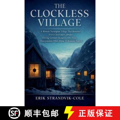 【3-4周达】The Clockless Village: A Remote Norwegian Village That Removed Every Clock and Calendar, F... [9798235144637]