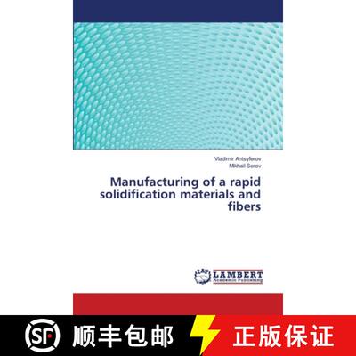 预订 Manufacturing of a rapid solidification materials and fibers [9783659234606]