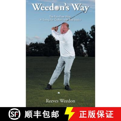 【3-4周达】Weedon's Way - The Pain-Free Way: A Swing for Golfers with Bad Backs [9781803812564]