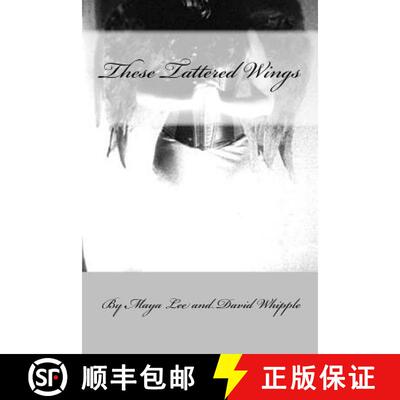 【3-4周达】These Tattered Wing: Prose & Poetry of a Fractured Girl [9780692723999]