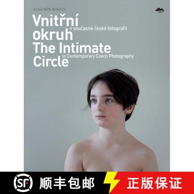 【3-4周达】Vnitrni Okruh V Soucasne Ceske Fotografii/The Intimate Circle In Contemporary Czech Photog... [9788074370991]