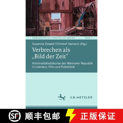 【3-4周达】Verbrechen als Bild der Zeit : Kriminalitätsdiskurse der Weimarer Republik in Literatur... [9783476057891]