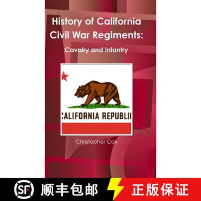 【3-4周达】精装 History of California Civil War Regiments: Cavalry and Infantry [9781304469687]