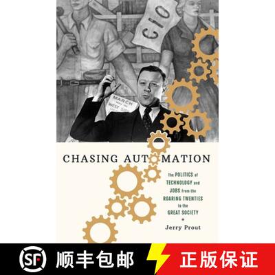【3-4周达】Chasing Automation: The Politics of Technology and Jobs from the Roaring Twenties to the G... [9781501763991]