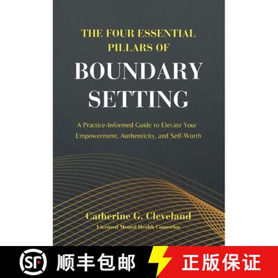 【3-4周达】The Four Essential Pillars of Boundary Setting: A Practice-Informed Guide to Elevate Your ... [9798990628403]
